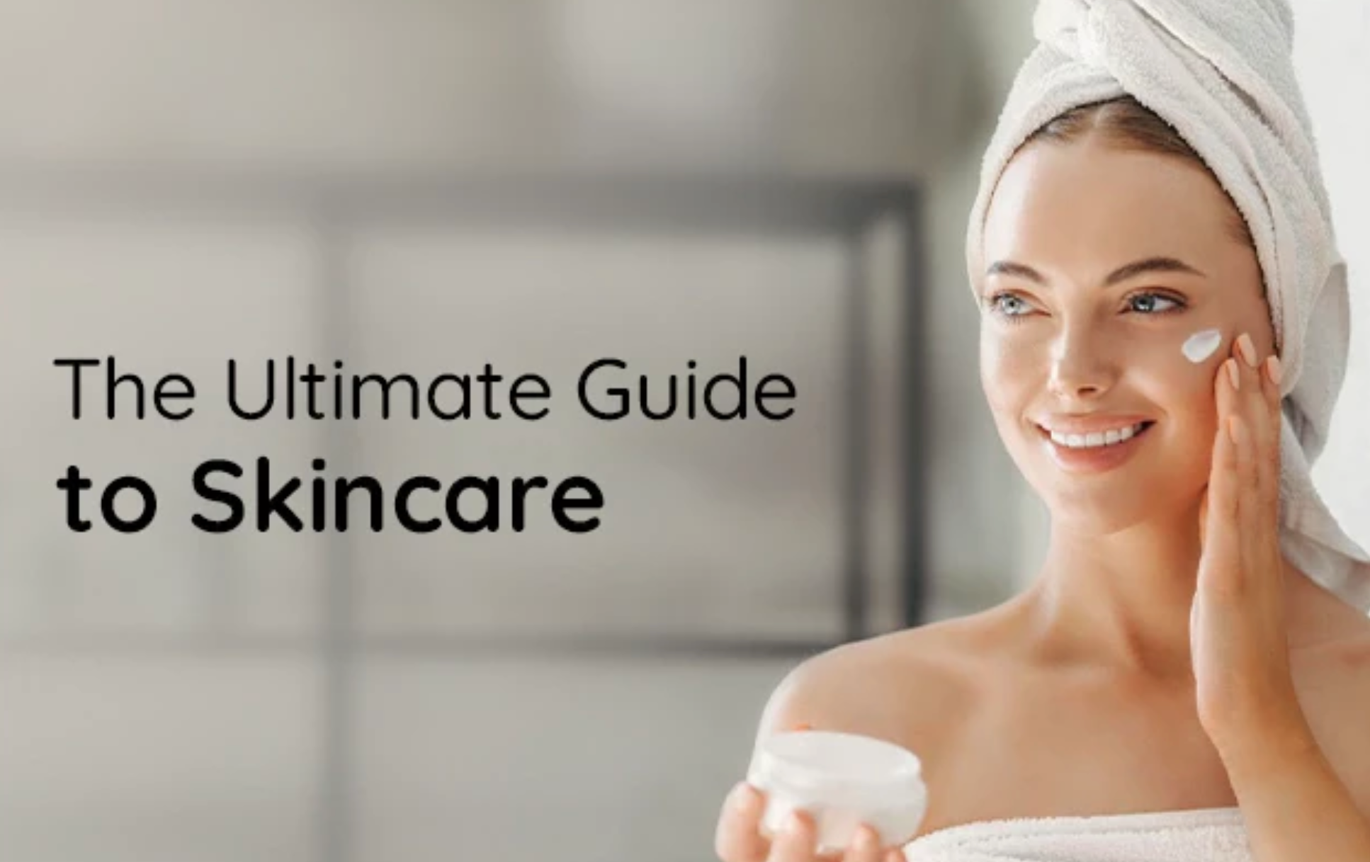 Guide to Effective Skincare and Top Skincare Products